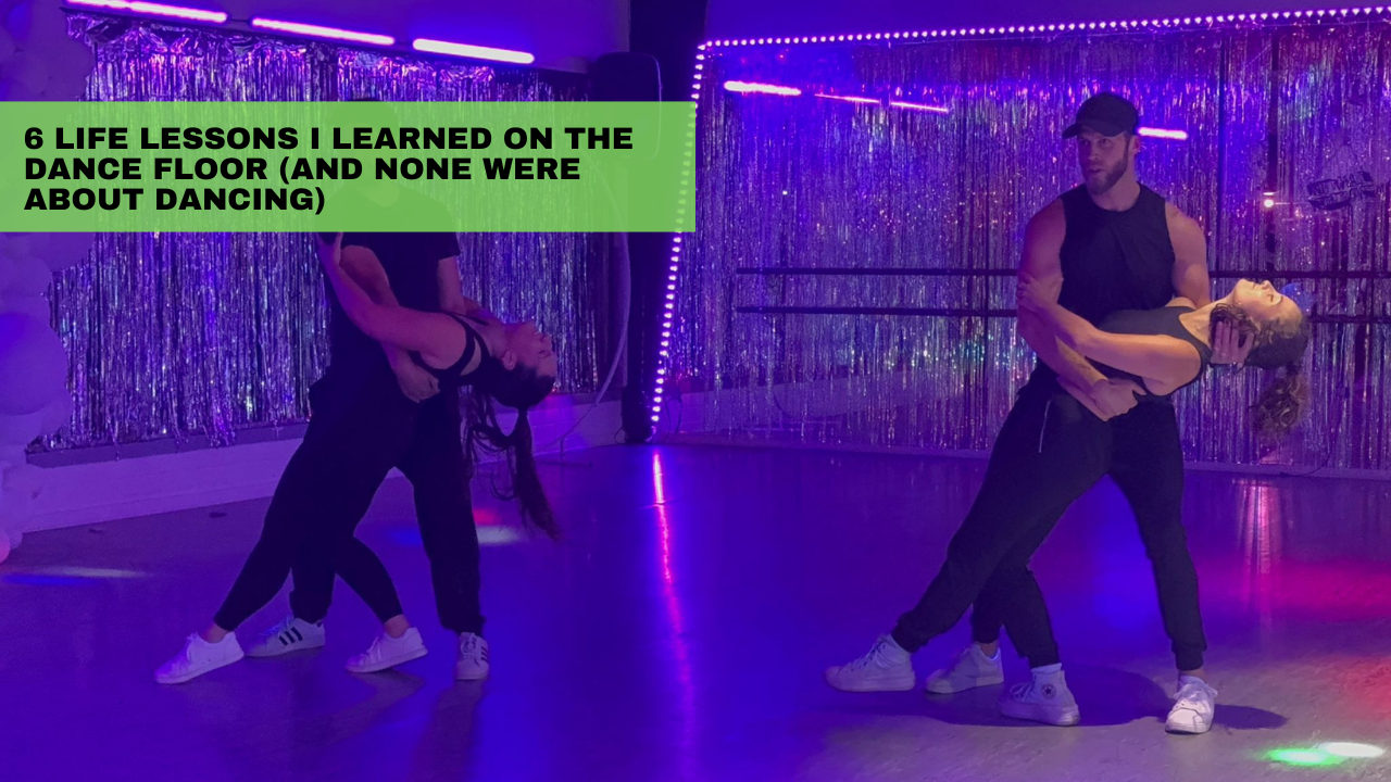 6 Life Lessons I Learned on the Dance Floor (And None Were About ...